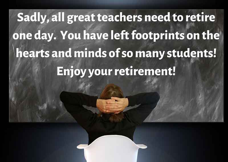 61 Memorable Retirement Quotes for Teachers and Poems for Retired Teachers 61 Memorable Retirement Quotes for Teachers and Poems for Retired Teachers