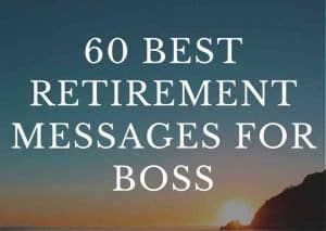 60 Best Retirement Messages for Boss - Enjoy Retirement Life